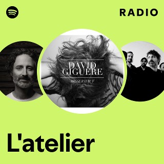 L'atelier Radio - playlist by Spotify | Spotify