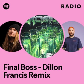 Final Boss - Dillon Francis Remix Radio | Spotify Playlist