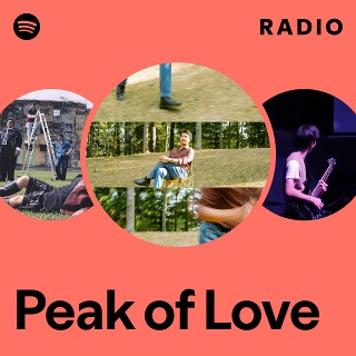 Peak of Love Radio - playlist by Spotify | Spotify