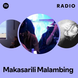 Makasarili Malambing Radio | Spotify Playlist