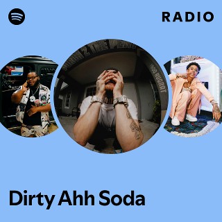 Dirty Ahh Soda Radio | Spotify Playlist