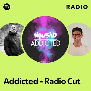 Addicted - Radio Cut Radio | Spotify Playlist