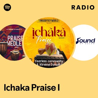 Ichaka Praise I Radio - playlist by Spotify | Spotify