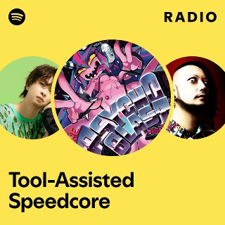 Tool-Assisted Speedcore Radio | Spotify Playlist