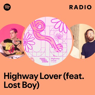 Highway Lover (feat. Lost Boy) Radio | Spotify Playlist