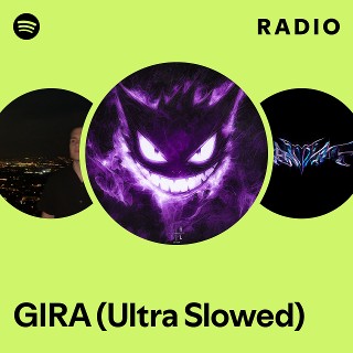 GIRA (Ultra Slowed) Radio | Spotify Playlist