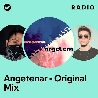 Angetenar - Original Mix Radio | Spotify Playlist