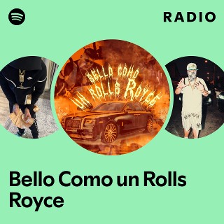 Bello Como un Rolls Royce Radio - playlist by Spotify | Spotify