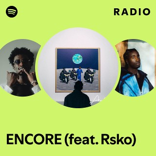 ENCORE (feat. Rsko) Radio - playlist by Spotify | Spotify