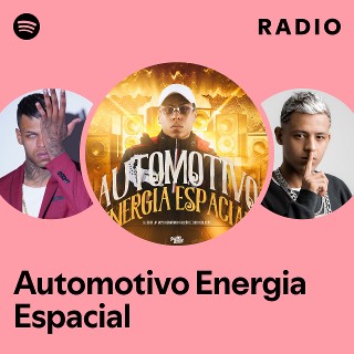 Automotivo Energia Espacial Radio - playlist by Spotify | Spotify
