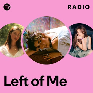 Left of Me Radio | Spotify Playlist