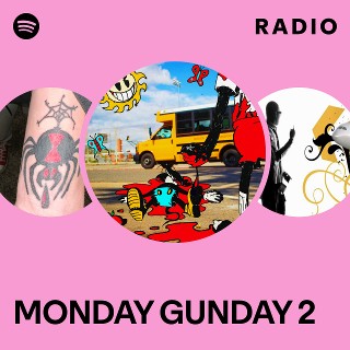 MONDAY GUNDAY 2 Radio | Spotify Playlist