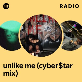 unlike me (cyber$tar mix) Radio | Spotify Playlist