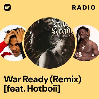 War Ready (Remix) [feat. Hotboii] Radio - playlist by Spotify | Spotify