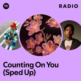 Counting On You (Sped Up) Radio | Spotify Playlist