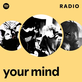 your mind Radio - playlist by Spotify | Spotify
