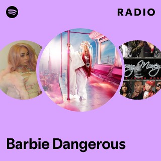 Barbie Dangerous Radio - playlist by Spotify | Spotify