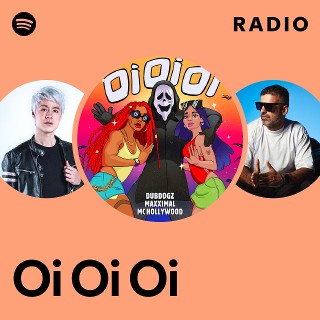 Oi Oi Oi Radio - playlist by Spotify | Spotify
