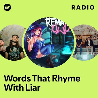 Words That Rhyme With Liar Radio - playlist by Spotify | Spotify