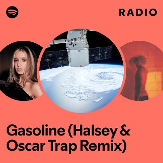 Gasoline (Halsey & Oscar Trap Remix) Radio | Spotify Playlist