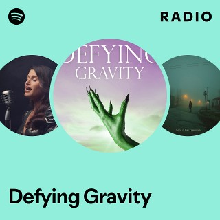 Defying Gravity Radio - playlist by Spotify | Spotify