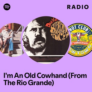 I'm An Old Cowhand (From The Rio Grande) Radio | Spotify Playlist
