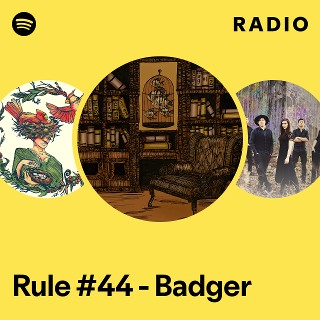 Rule #44 - Badger Radio - playlist by Spotify | Spotify
