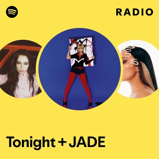 Tonight + JADE Radio | Spotify Playlist
