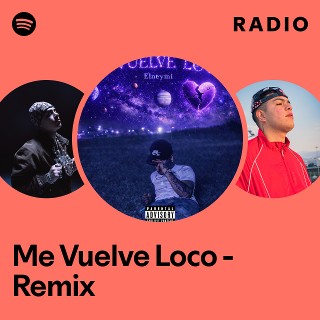 Me Vuelve Loco - Remix Radio | Spotify Playlist