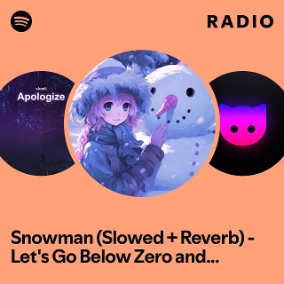 Snowman (Slowed + Reverb) - Let's Go Below Zero and Hide from the Sun ...