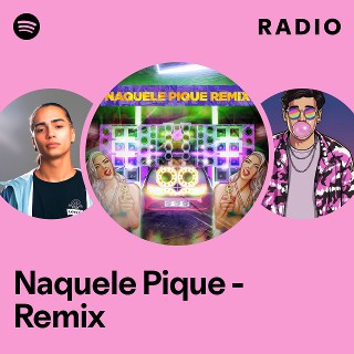 Naquele Pique - Remix Radio | Spotify Playlist