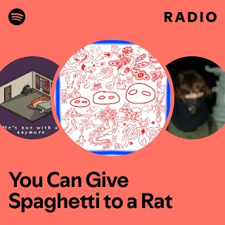 You Can Give Spaghetti to a Rat Radio | Spotify Playlist