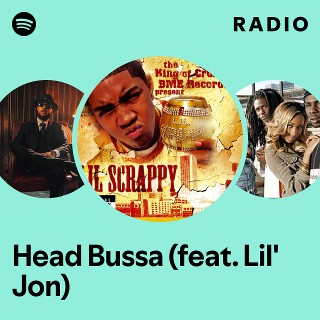 Head Bussa (feat. Lil' Jon) Radio - playlist by Spotify | Spotify