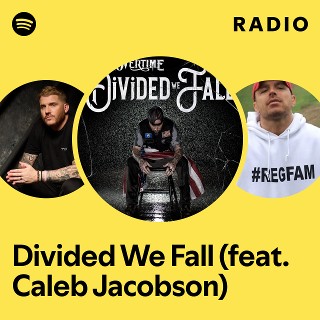 Divided We Fall (feat. Caleb Jacobson) Radio | Spotify Playlist
