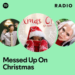 Messed Up On Christmas Radio | Spotify Playlist
