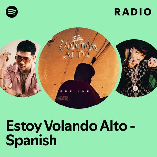 Estoy Volando Alto - Spanish Radio - playlist by Spotify | Spotify