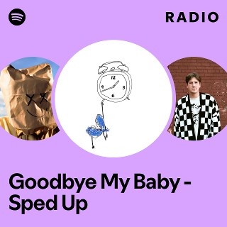 Goodbye My Baby - Sped Up Radio | Spotify Playlist