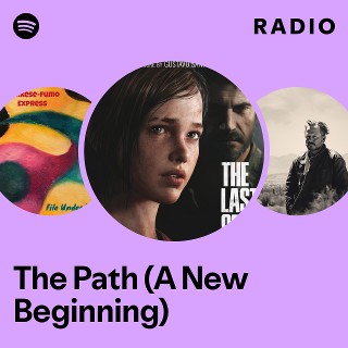 The Path (A New Beginning) Radio - playlist by Spotify | Spotify