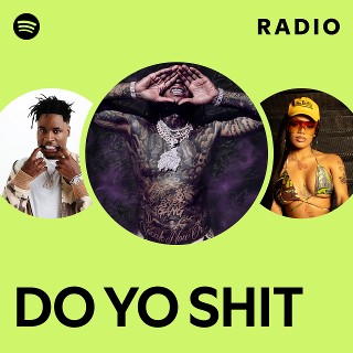 DO YO SHIT Radio - playlist by Spotify | Spotify