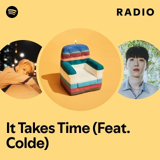 It Takes Time (Feat. Colde) Radio | Spotify Playlist