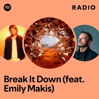 Break It Down (feat. Emily Makis) Radio | Spotify Playlist