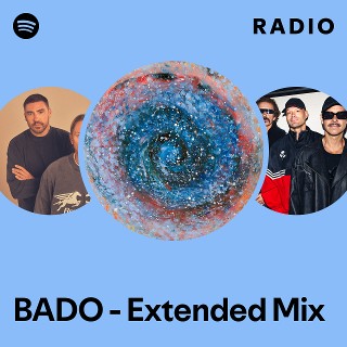 BADO - Extended Mix Radio | Spotify Playlist