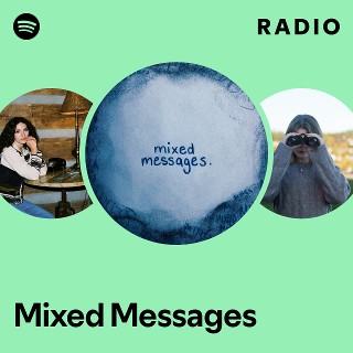Mixed Messages Radio - playlist by Spotify | Spotify