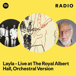 Layla - Live at The Royal Albert Hall, Orchestral Version Radio | Spotify Playlist