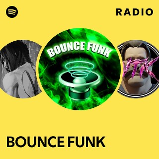 BOUNCE FUNK Radio | Spotify Playlist