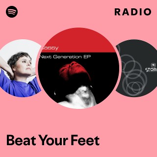 Beat Your Feet Radio - playlist by Spotify | Spotify