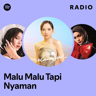 Malu Malu Tapi Nyaman Radio - playlist by Spotify | Spotify