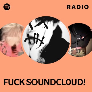 FUCK SOUNDCL0UD! Radio | Spotify Playlist