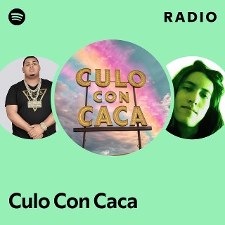 Culo Con Caca Radio | Spotify Playlist