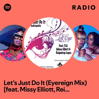 Let's Just Do It (Eyereign Mix) [feat. Missy Elliott, Reigndrop Lopes ...